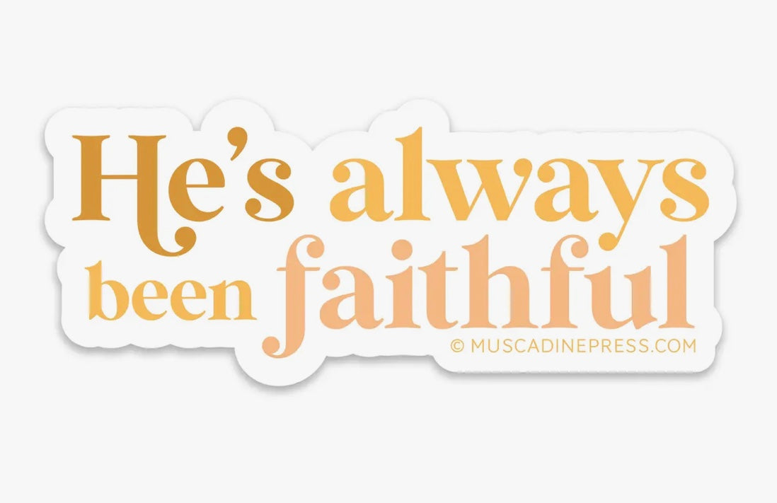 He’s Always Been Faithful Vinyl Sticker – The Cottage Basket